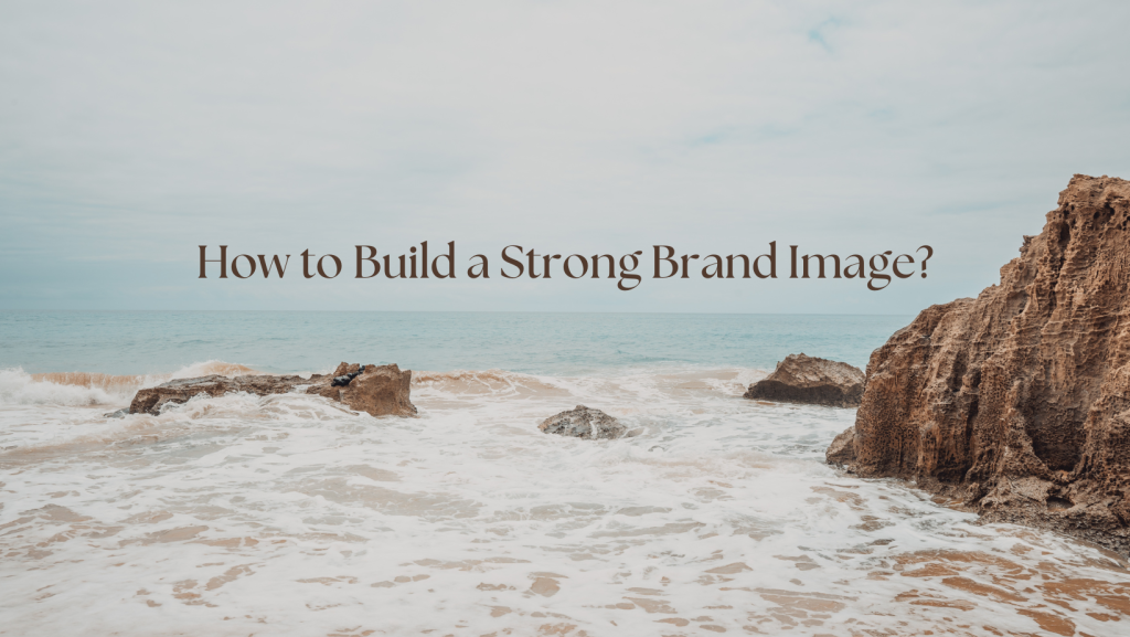 The Importance of Brand Consistency: How to Build a Strong Brand Image